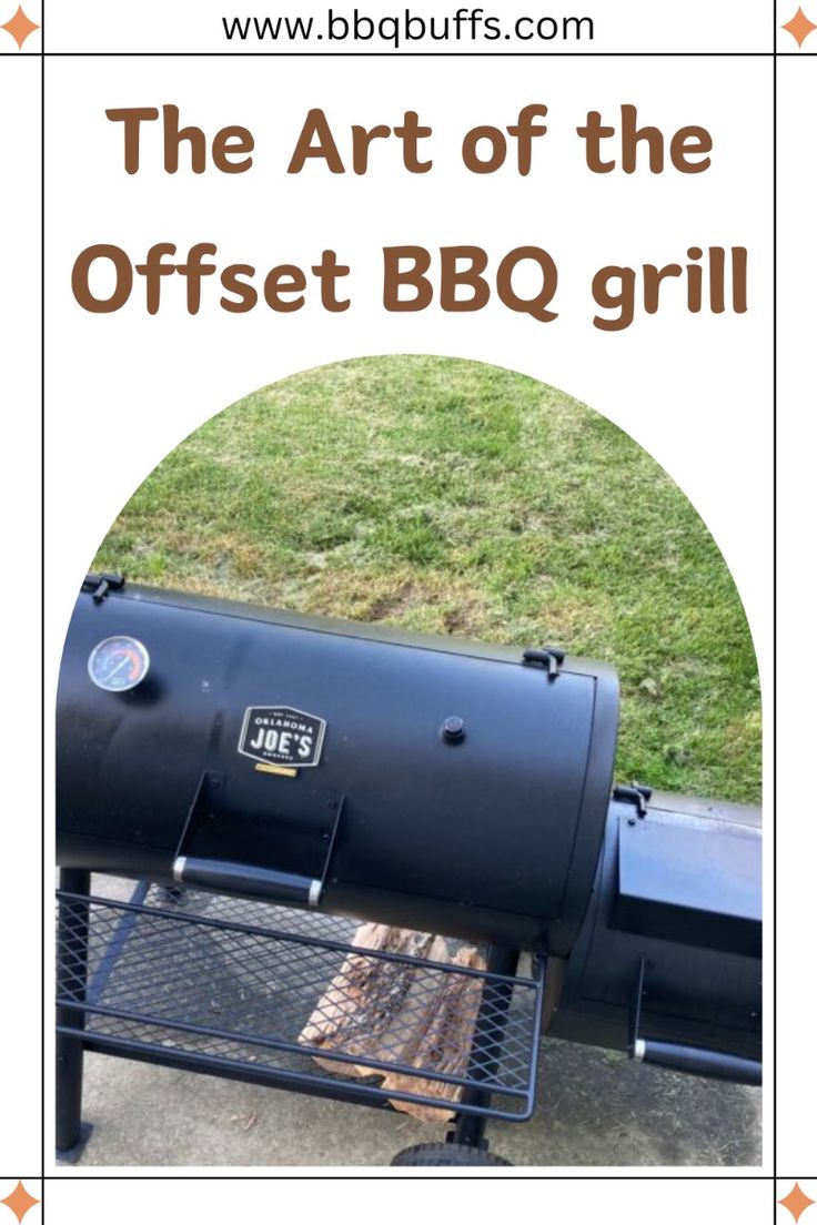 The Art of the Offset BBQ grill - BBQ Buffs